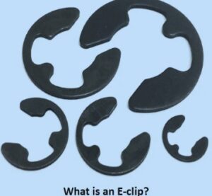 What Is E-clip? Features, Working, Removing Process - The Engineering Tools