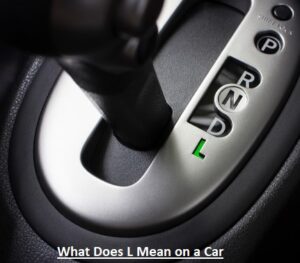 What Does L Mean on a Car’s Gearshift? - The Engineering Tools